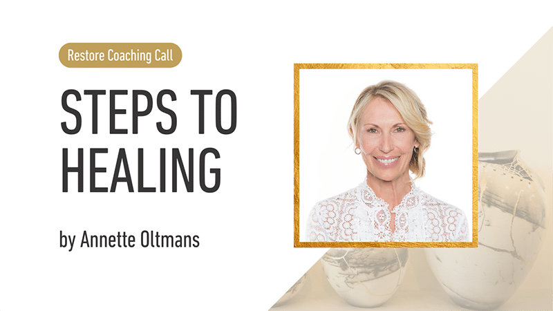 Steps to Healing Coaching Call with Annette Oltmans